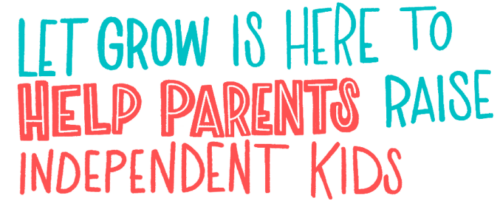 Let Grow Provides Family Resources For Raising Independent Kids